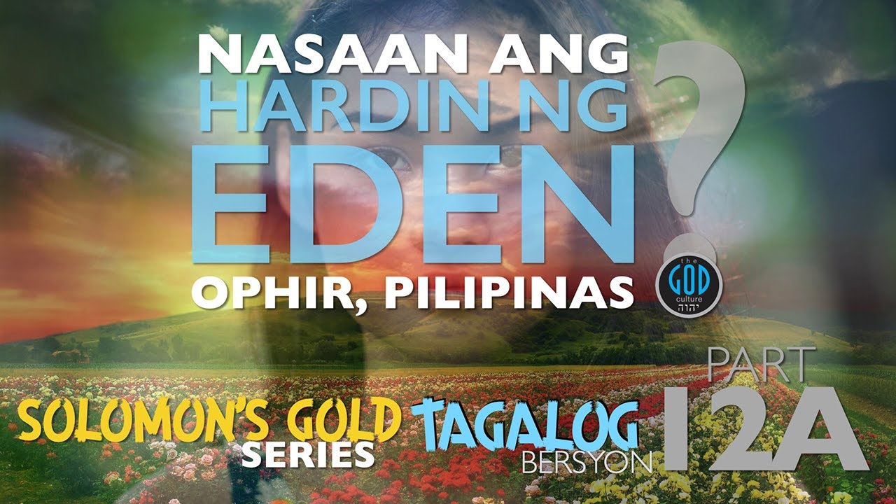 Nasaan Ang Hardin Ng Eden? Pilipinas? Solomon's Gold Series 12A sa ...
