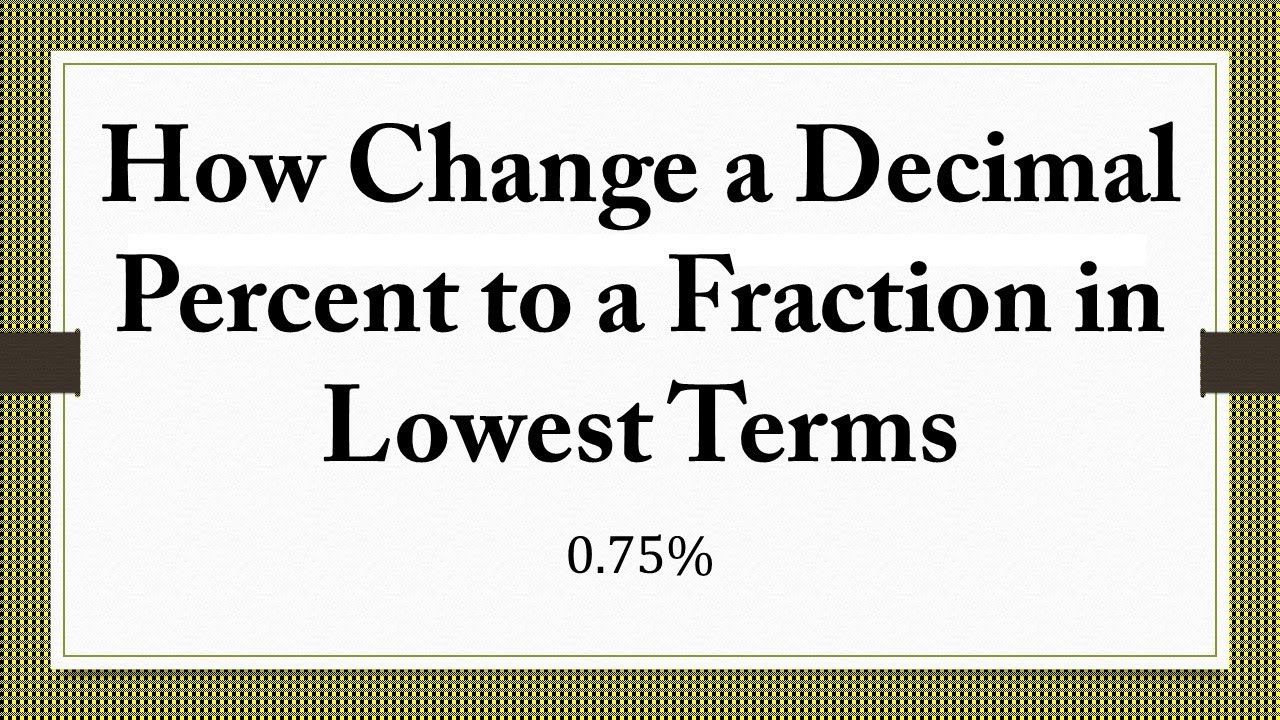 How Change A Decimal Percent To A Fraction In Lowest Terms 0 75 YouTube how-change-a-decimal-percent-to-a-fraction-in-lowest-terms-0-75-youtube