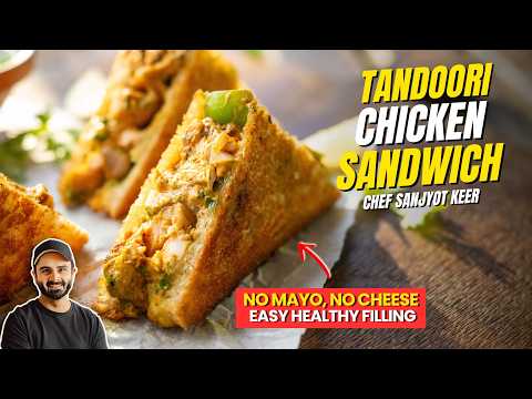 Tandoori Chicken Sandwich Recipe | NO Mayo HEALTHY Filling | Sanjyot Keer