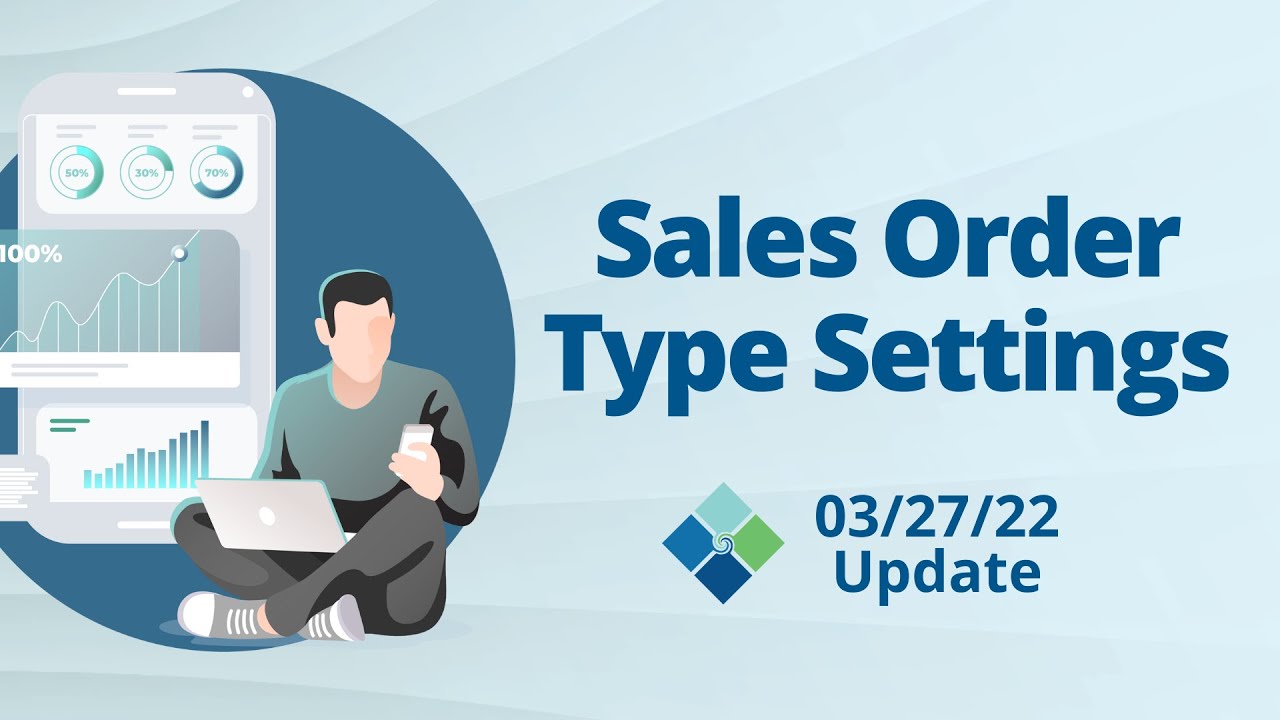 Sales Order Type Settings ~ 3/27/22 Release Update - YouTube