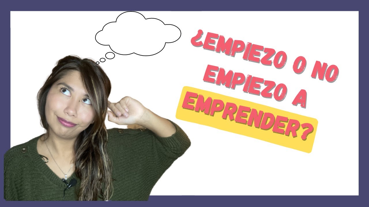 COMO EMPEZAR A EMPRENDER DESDE CERO- PASO A PASO - YouTube