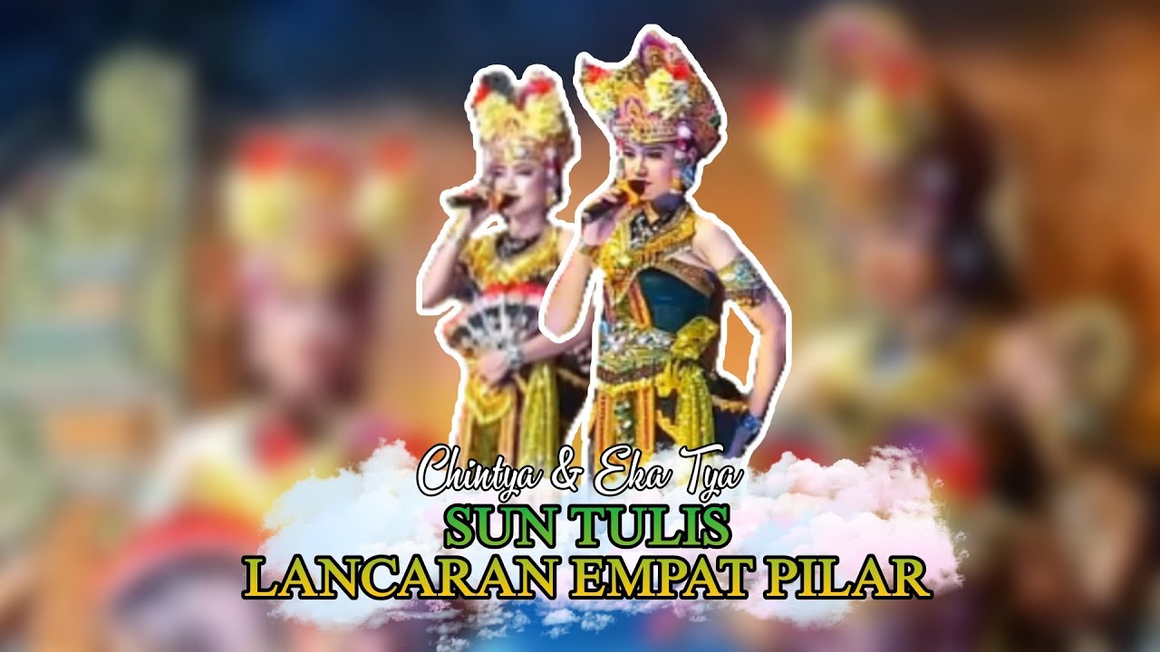 CHINTYA & EKA TYA - SUN TULIS & LANCARAN EMPAT PILAR | JANGER KRISHNA ...