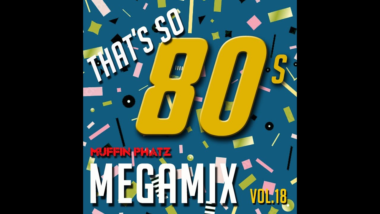 THAT'S SO 80s MEGAMIX - VOL. 18 - YouTube