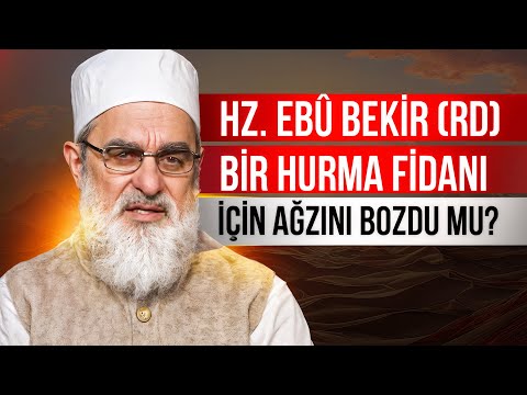 Hz. Ebû Bekir (rd) Bir Hurma Fidanı İçin Ağzını Bozdu Mu?
