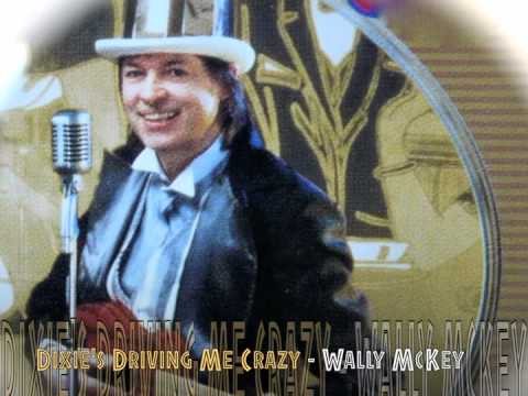 Dixie's Driving Me Crazy - Wally McKey - YouTube