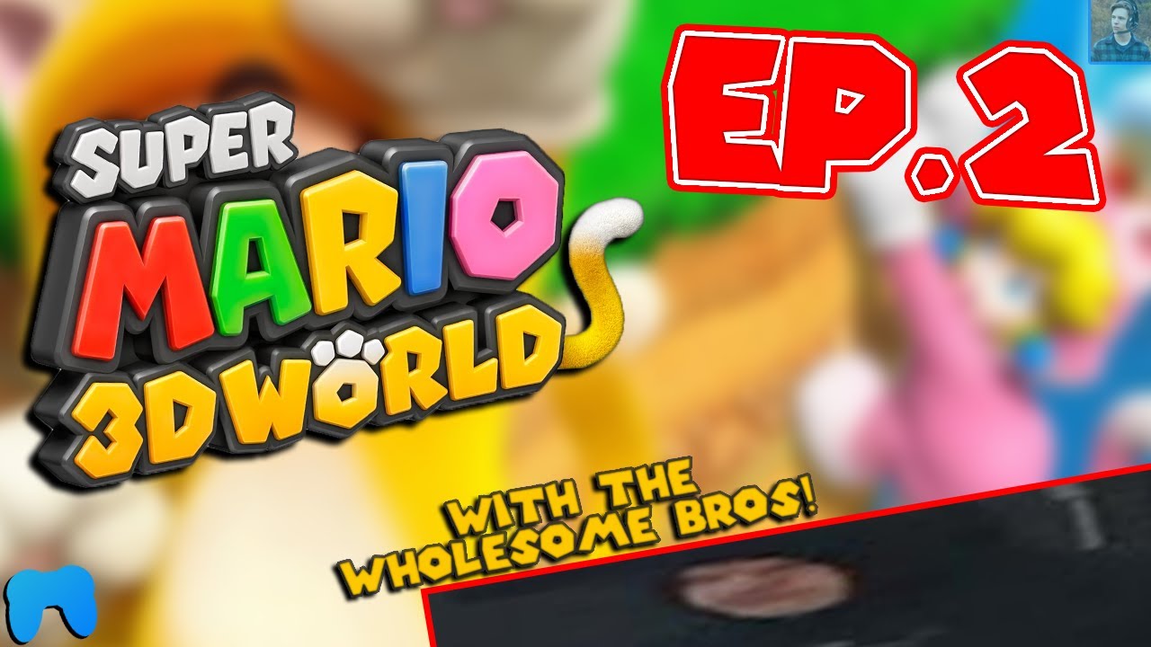 YAY! MORE COORDINATED! - Super Mario 3D World (Ep.2) w ...