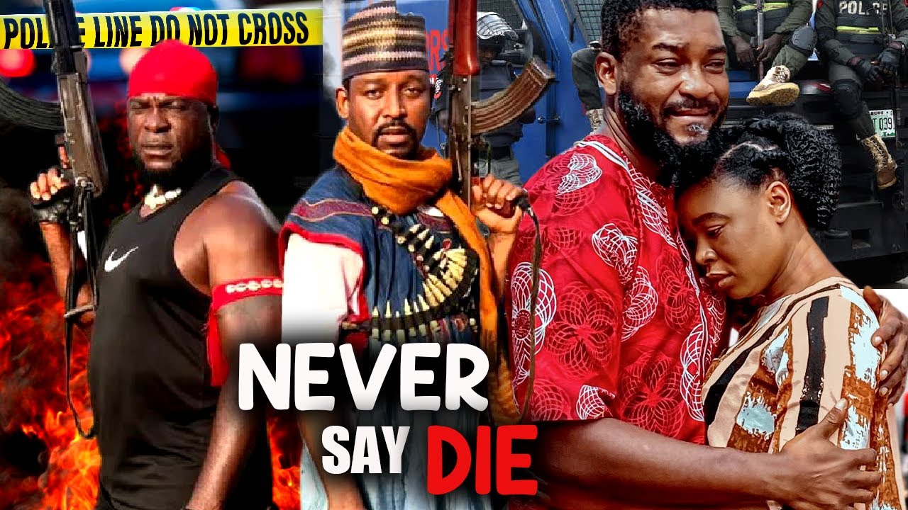 NEVER SAY DIE | EMMA LABISTA | CHIDI MOKEME | ESTHER OKORIE | NOLLYWOOD ...