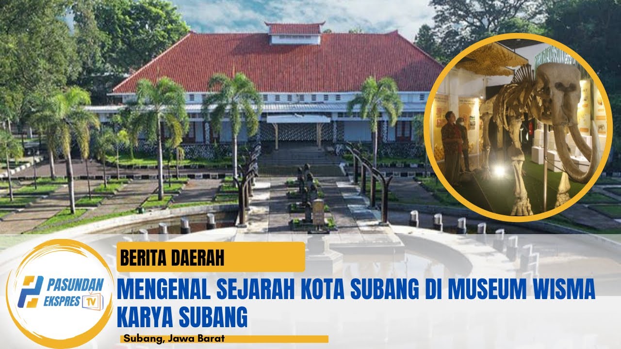 Mengenal Sejarah Kota Subang Yaa di Museum Wisma Karya Subang - YouTube