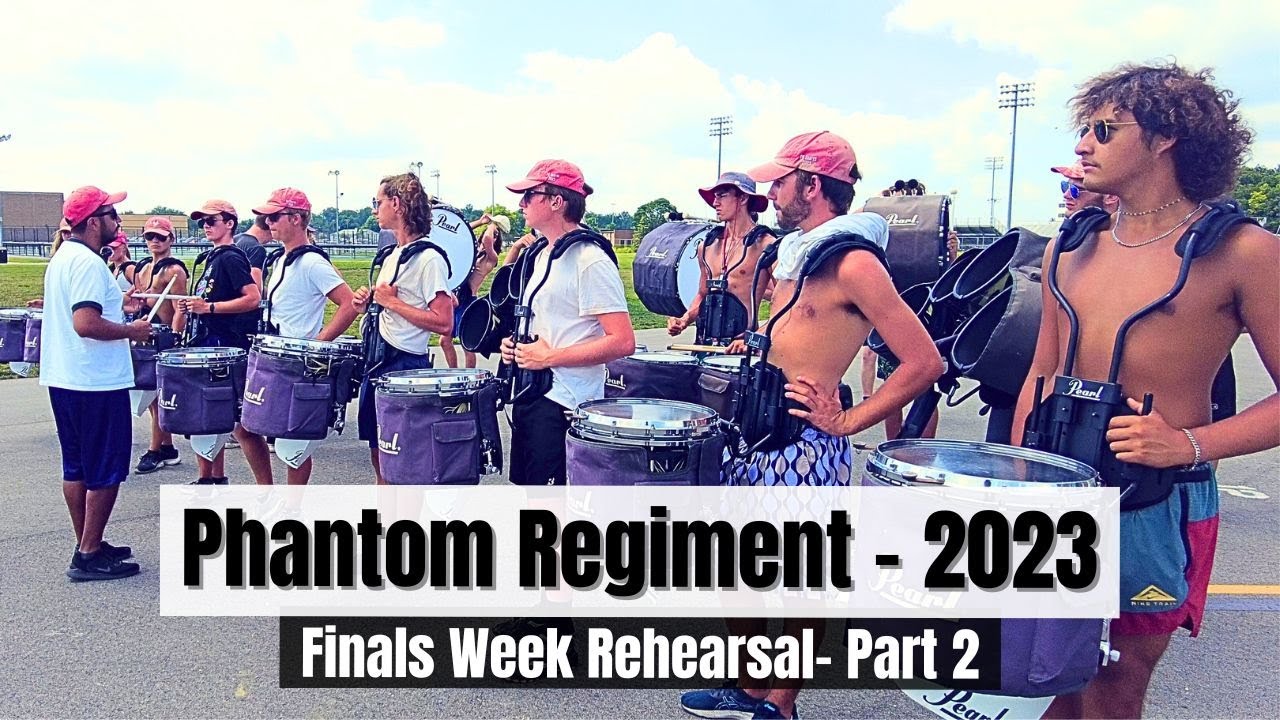 Phantom Regiment 2023 - Finals Week Rehearsal (Part 2) - YouTube