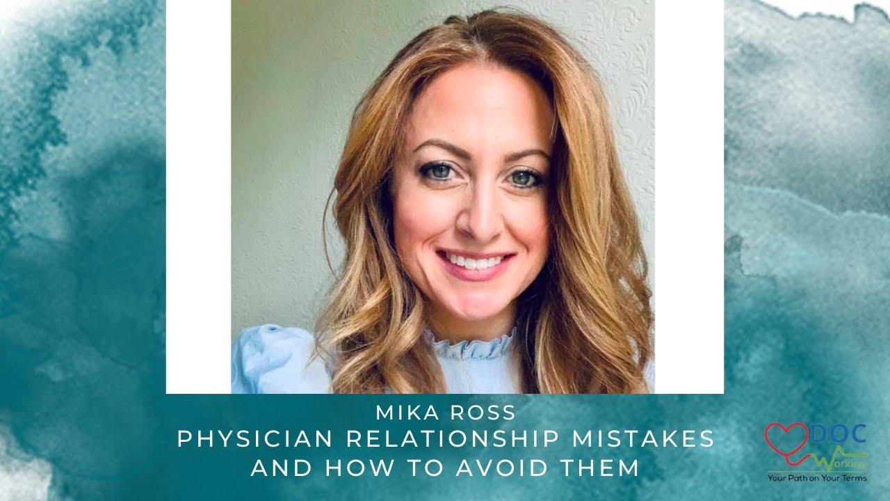 Physician Relationship Mistakes and How to Avoid Them with Mika Ross ...