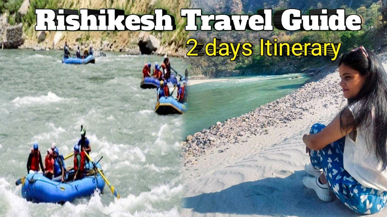 Rishikesh Travel Guide- 2 days Itinerary|| Full information & Tour - YouTube
