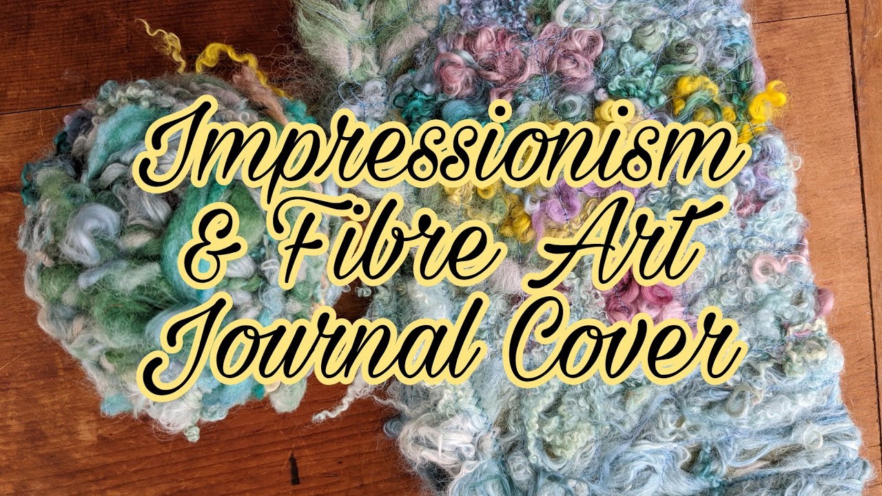 Impressionism Fibre Art Journal - Let's Get Started! Journal Cover ...