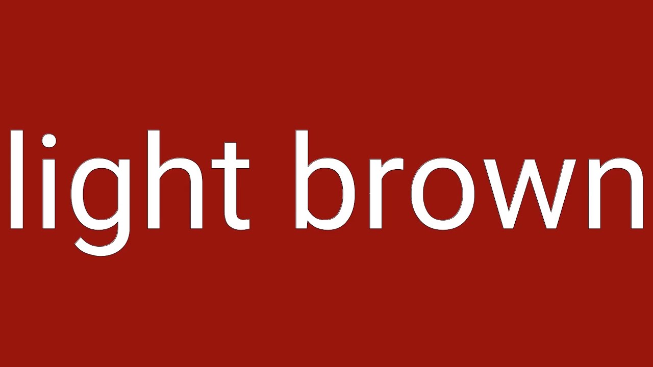 Light Brown Definition & Meaning - YouTube