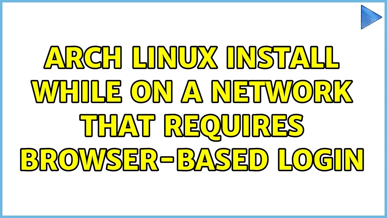 Arch Linux install while on a network that requires browser-based login ...