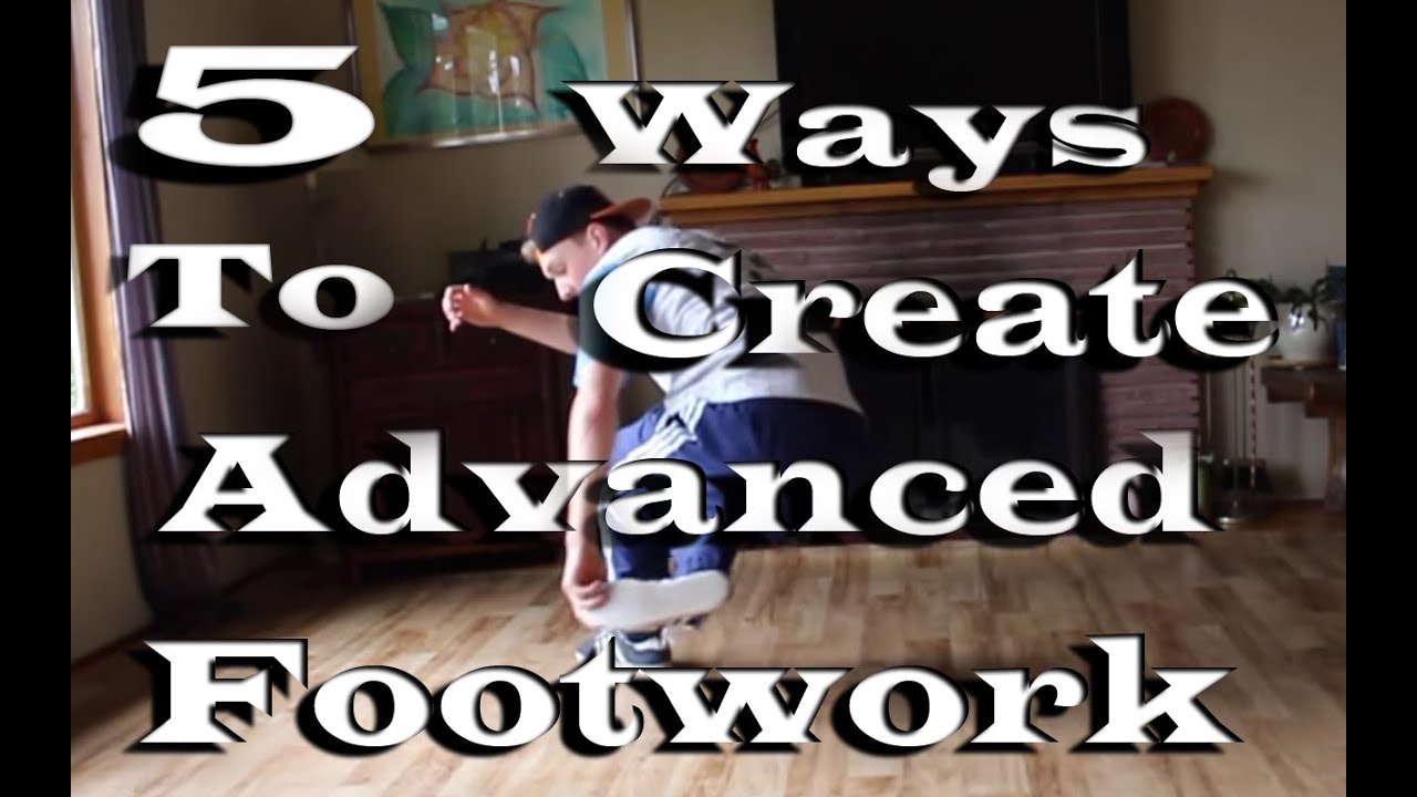 Bboy Tutorial | 5 UNIQUE ways to create ADVANCED Footwork. - YouTube