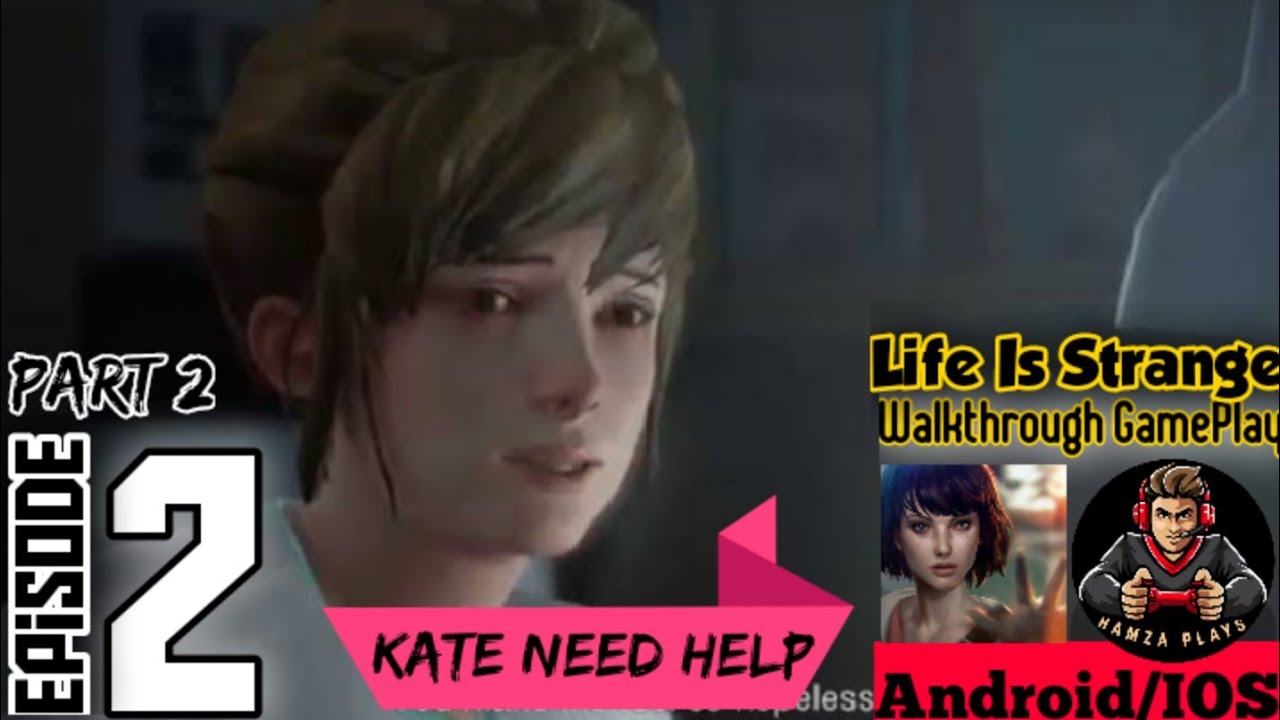 Life Is Strange: Ep2 / P2 | Kate Need Help | Walkthrough GamePlay ...