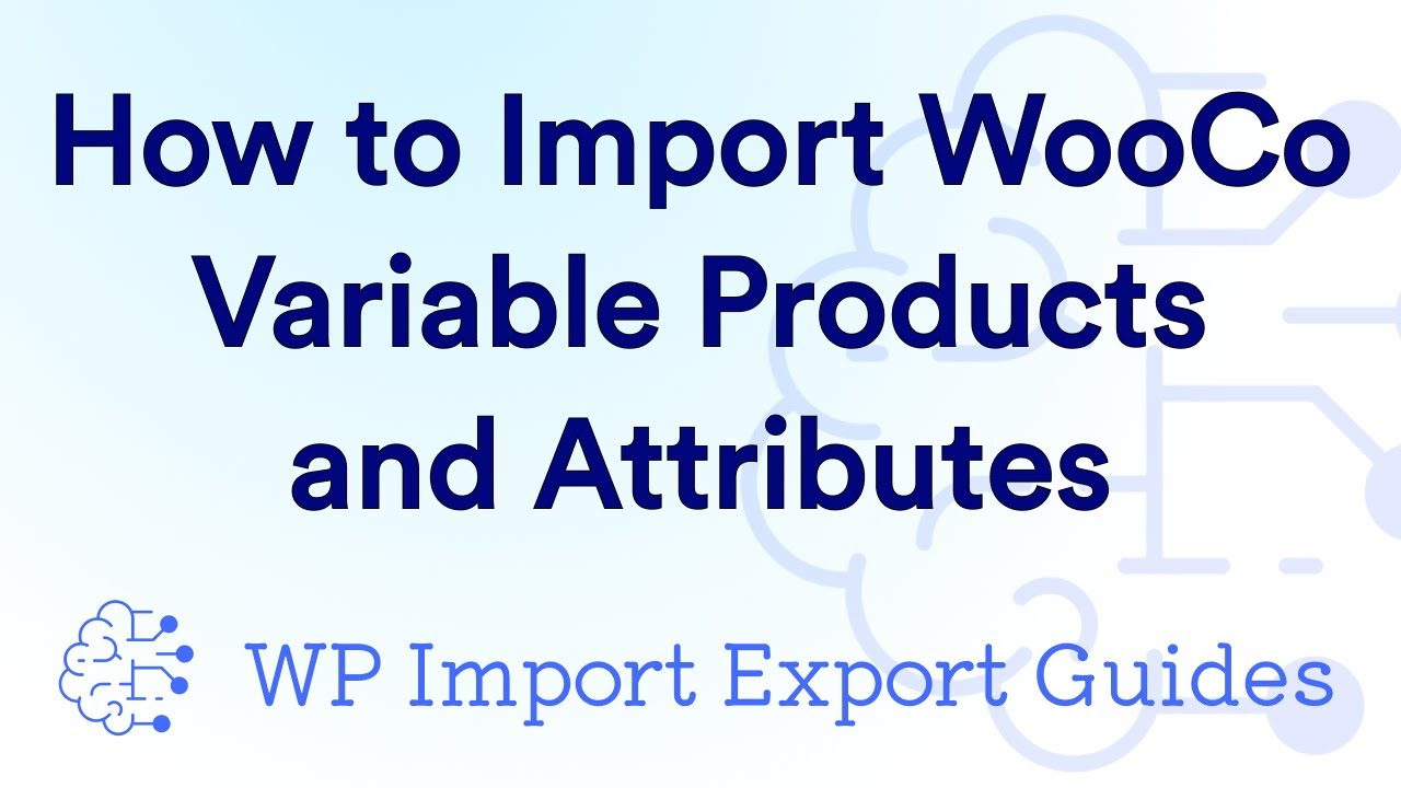 How To Import Woocommerce Variable Products And Attributes Youtube 5960