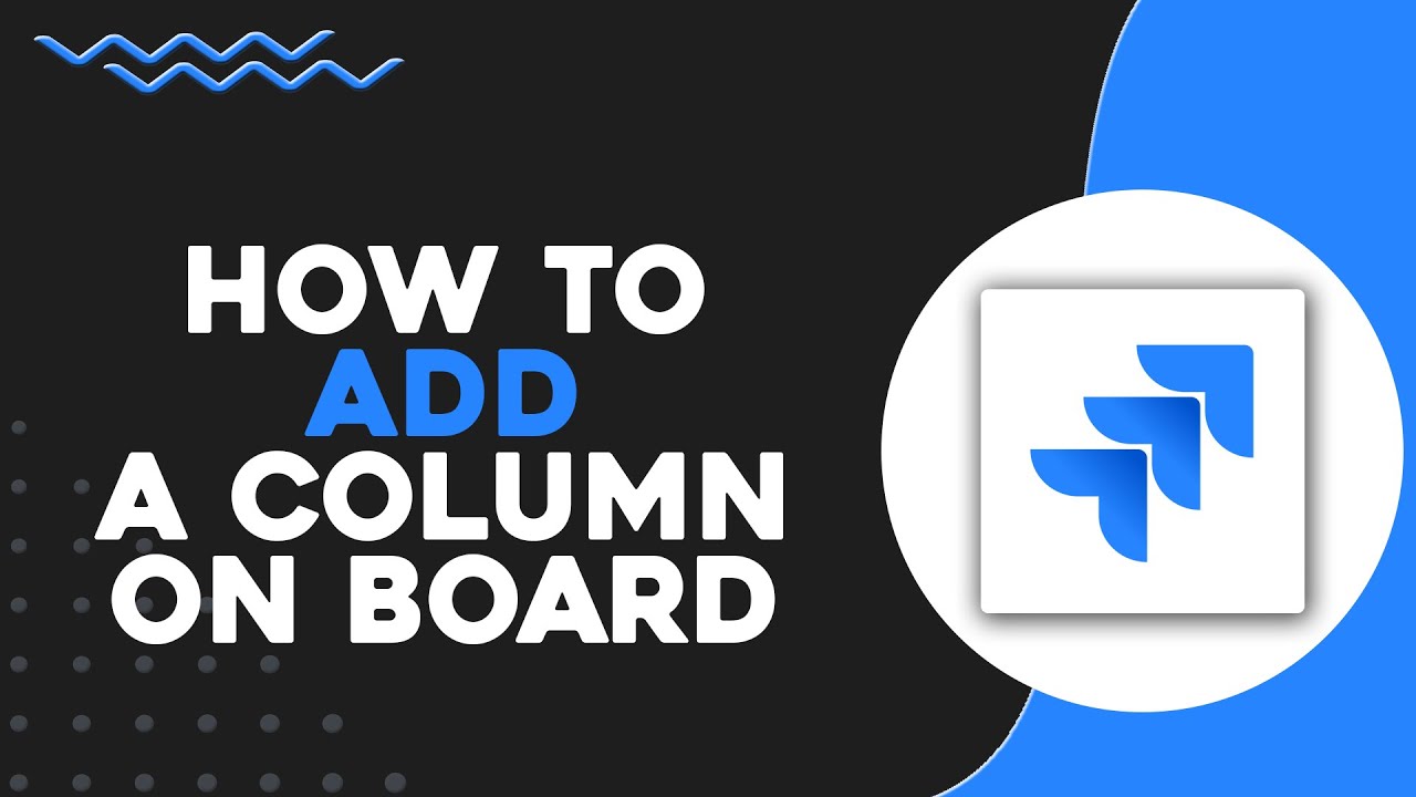 How To Add a Column on Jira Board (Quick & Easy) - YouTube