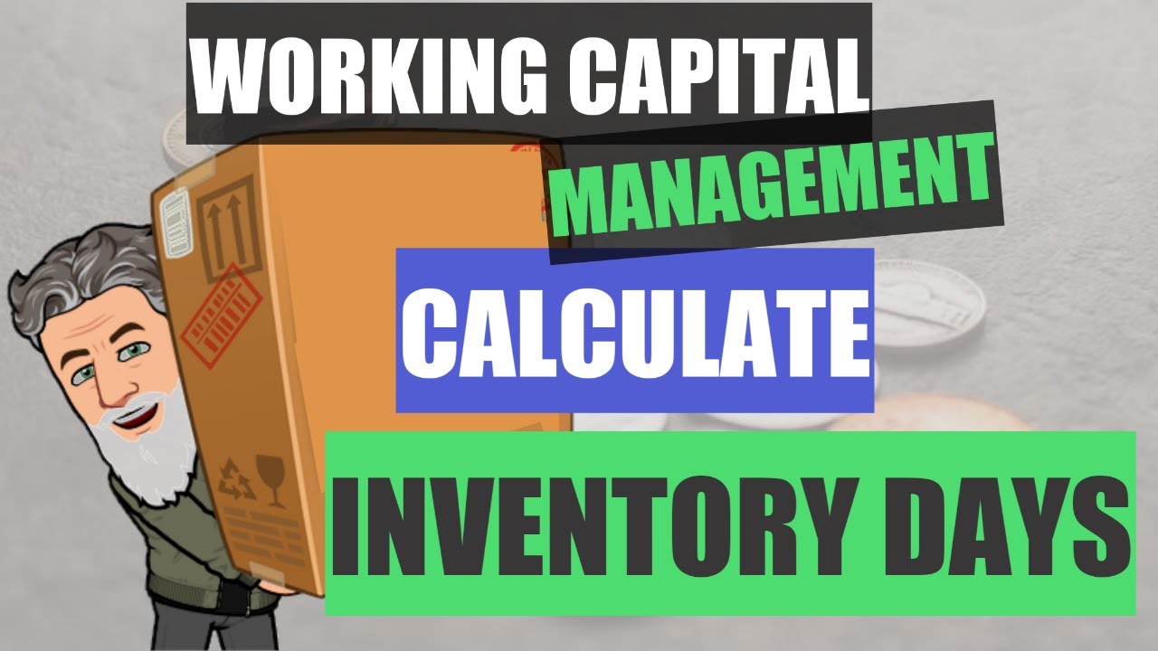 WORKING CAPITAL MANAGEMENT - Inventory Days Calculation - YouTube