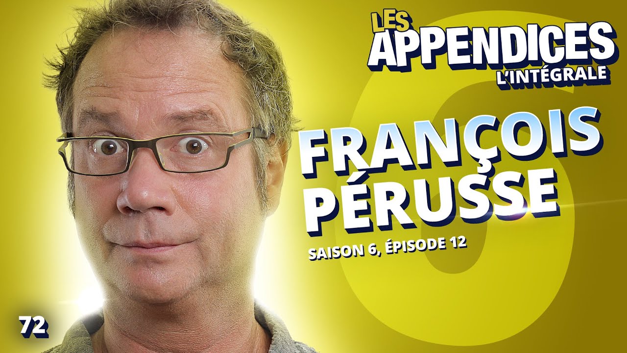 Les Appendices - s06e02 - François Pérusse - YouTube