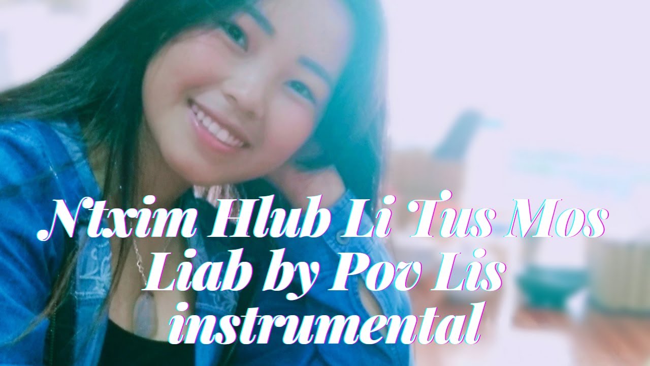 Hmong song - Pov Lis instrutaimental karaoke (Ntxim Hlub Li Tus Mos ...
