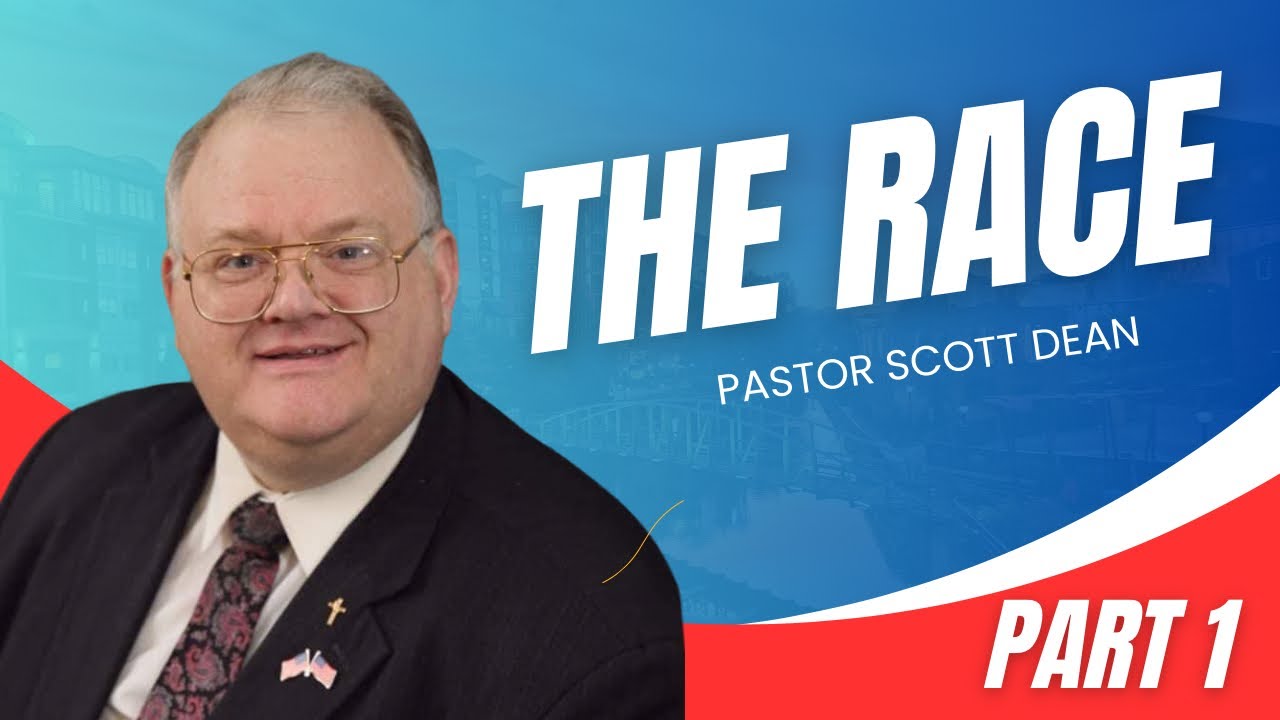 "The Race" Part 1 - Pastor Scott Dean - YouTube
