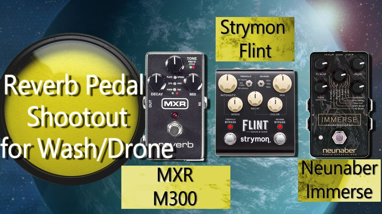 Reverb Pedal Shootout for Drone/Wash/Ambient/Soundscapes...(HD) - YouTube