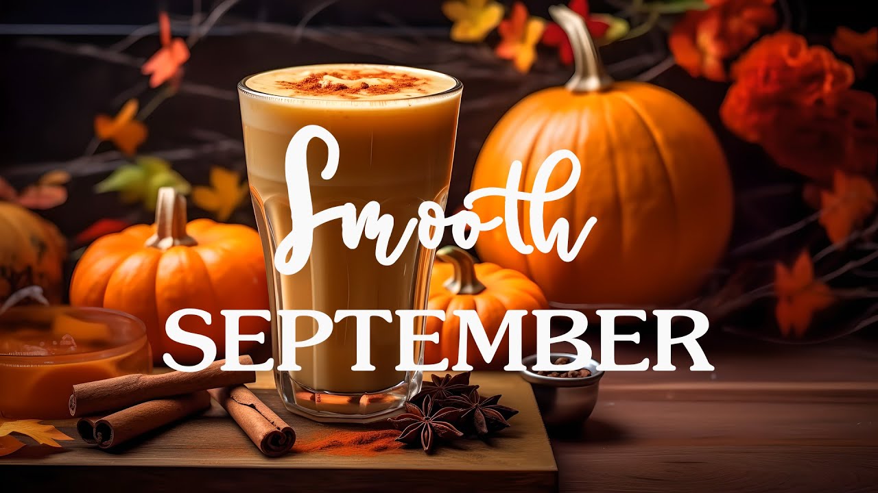 Smooth September Jazz ☕ Ethereal Bossa Nova Harmonies and Delicate Jazz ...