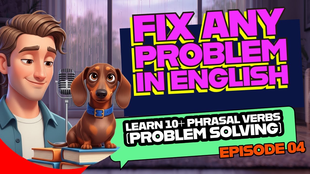 EPISODE 04 - Fix Any Problem in English | Learn 10+ Phrasal Verbs ...