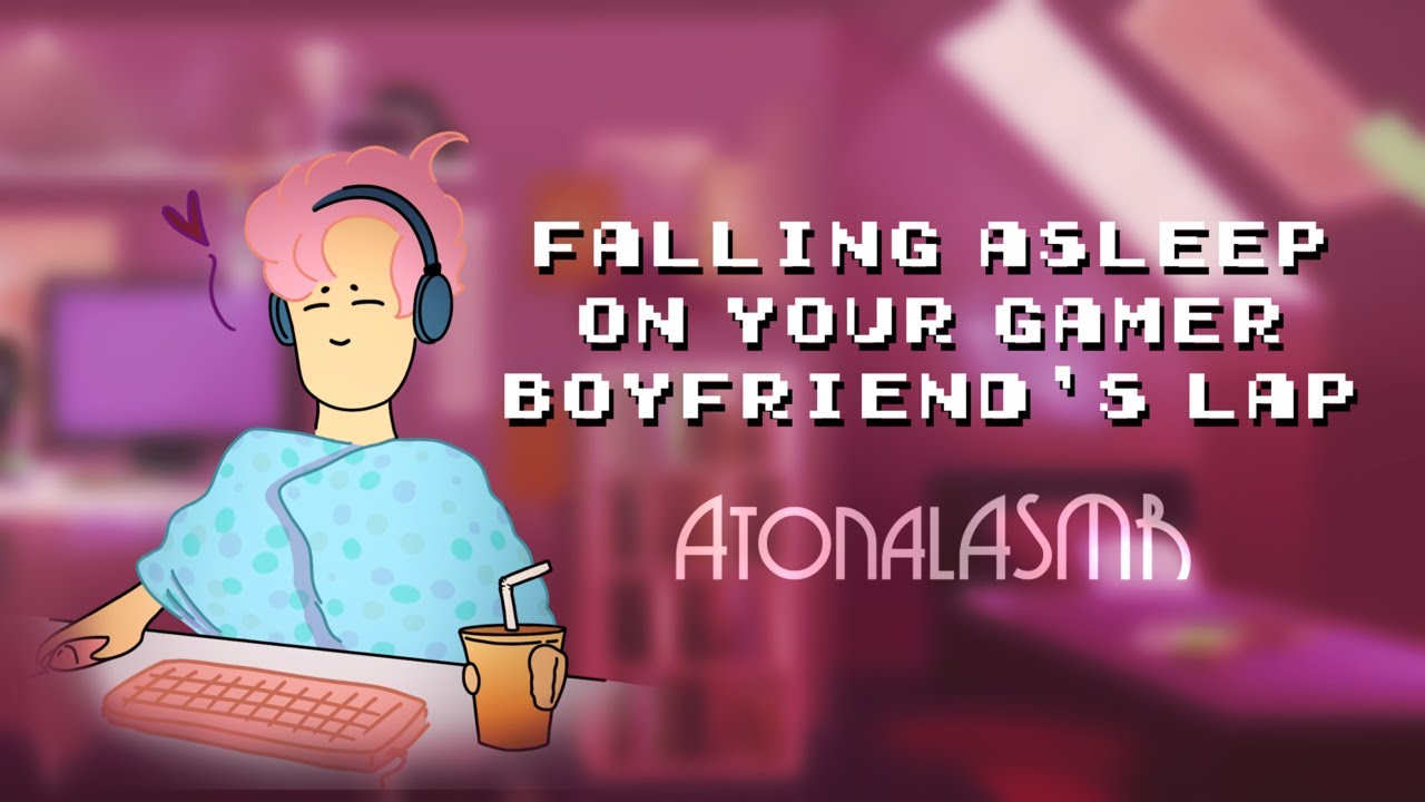 [M4A] Falling Asleep on Gamer Boyfriend's Lap [ASMR Roleplay ...