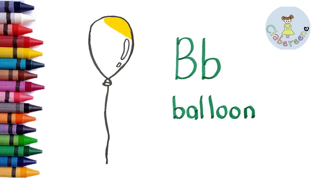 Learn Alphabet: Letter B | How to Draw and Color a Balloon 🎈🎈🎈 | Write ...