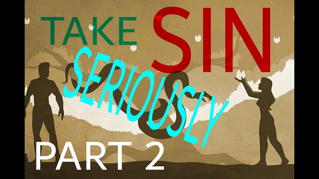 TAKING SIN SERIOUSLY - PART 2 - YouTube