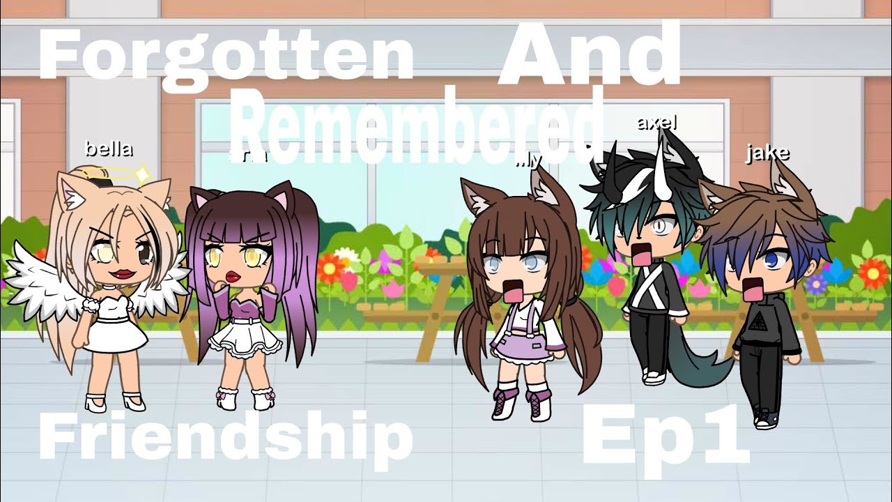 Forgotten And Rememberd Friendship ep1 - YouTube