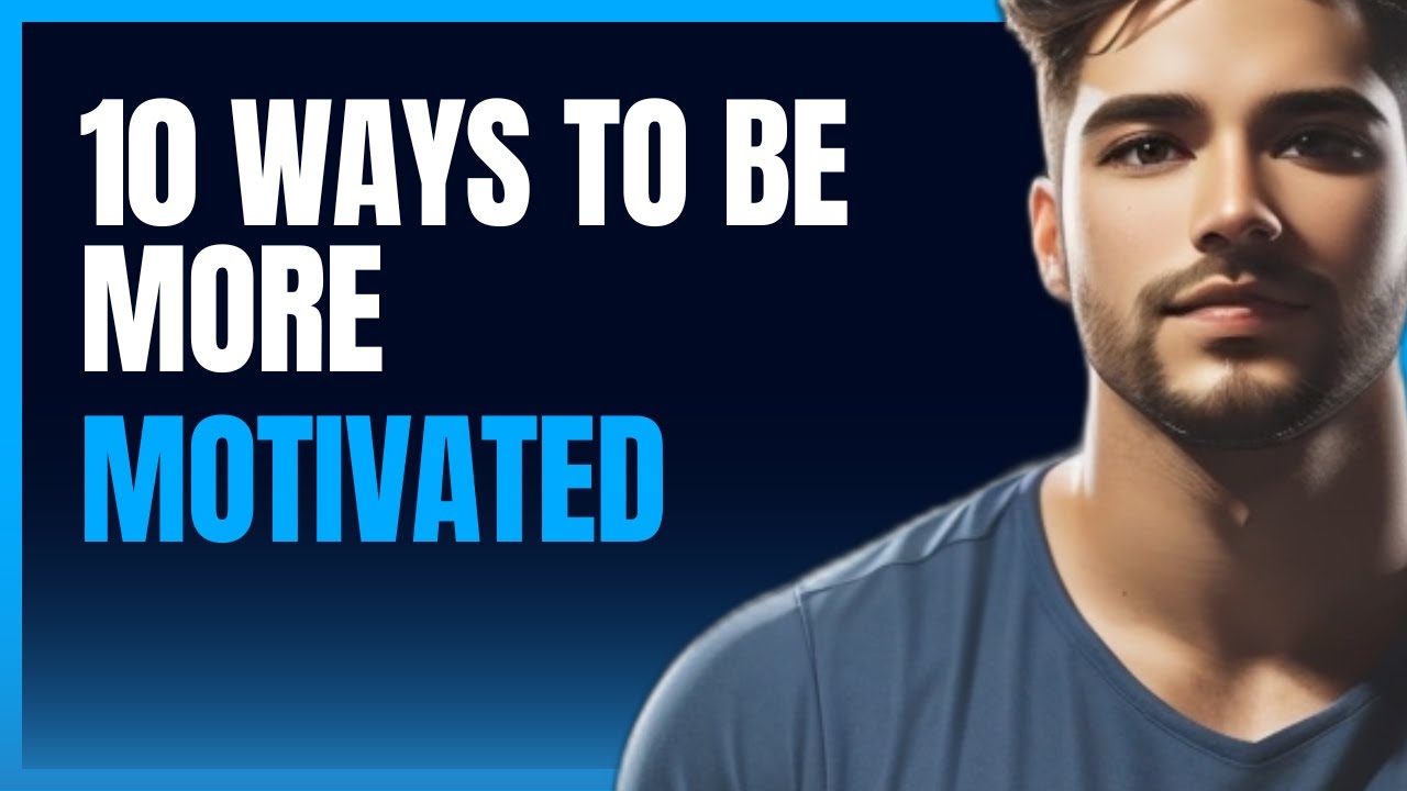 10 Ways to Be More Motivated - YouTube