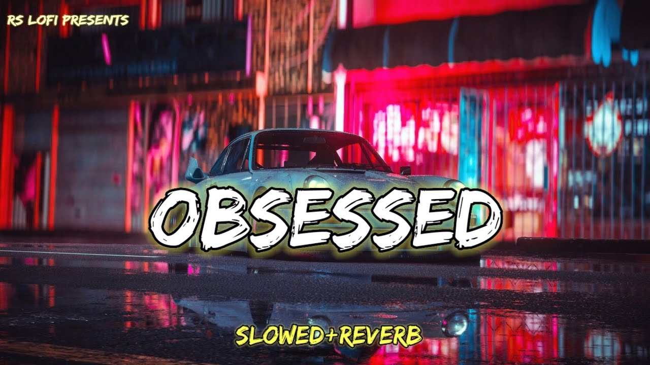 Obsessed Lofi ( Slowed+Reverb ) | Riar Saabb | RS Lofi | - YouTube