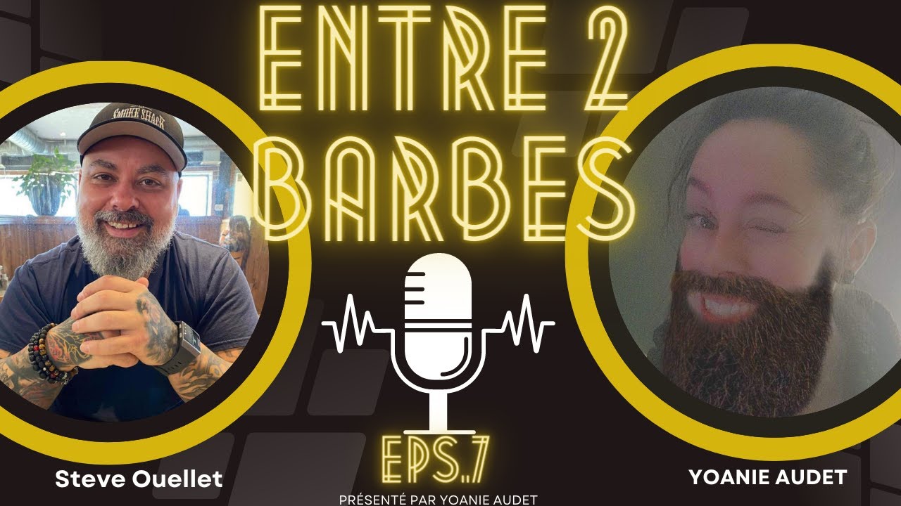 Entre 2 barbes ep.07 Steve Ouellet - YouTube