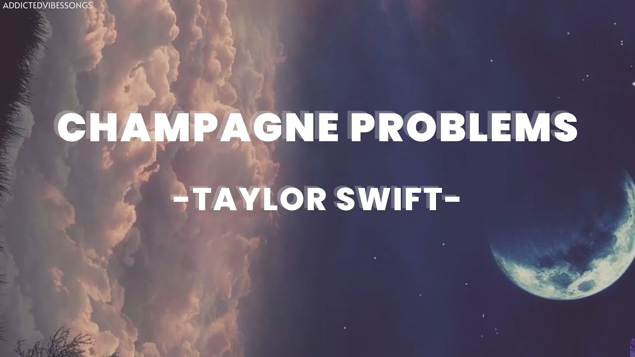 TAYLOR SWIFT - CHAMPAGNE PROBLEMS (VIBESLYRICS) - YouTube