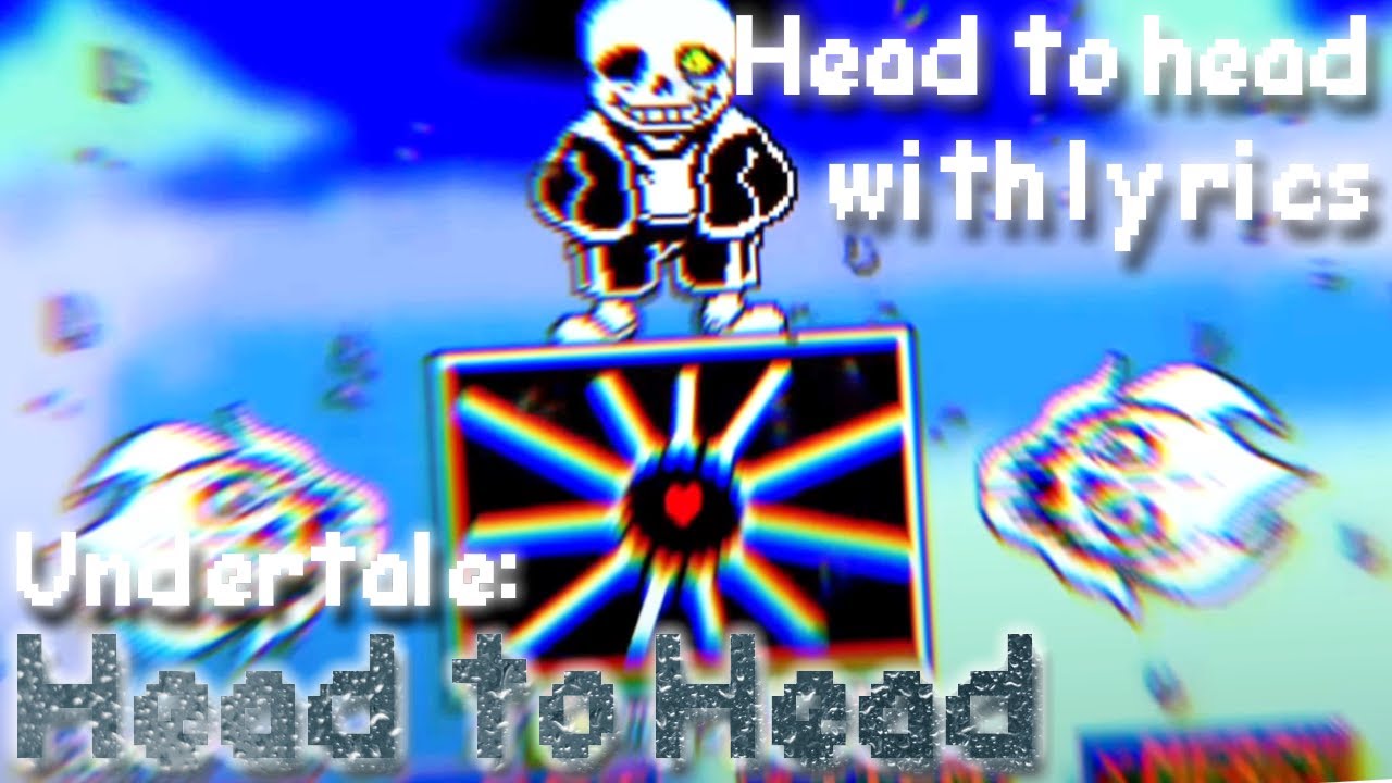 Head to Head SANS fight but with LYRICS | Undertale - YouTube