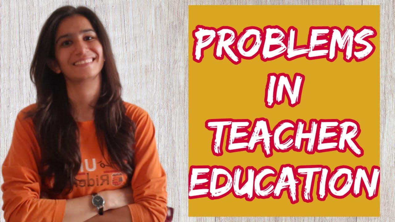 Problems in Teacher Education | Pedagogy | TETs | B.Ed. | M.Ed. | UGC ...