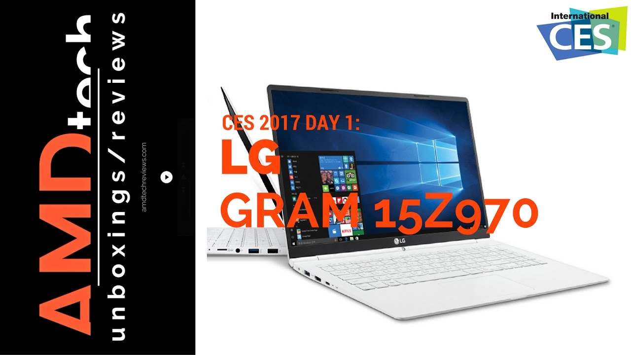CES 2017 Day 1: LG Gram 15Z970 | a 15.6-in. laptop that weighs only 2.4 lbs. - YouTube