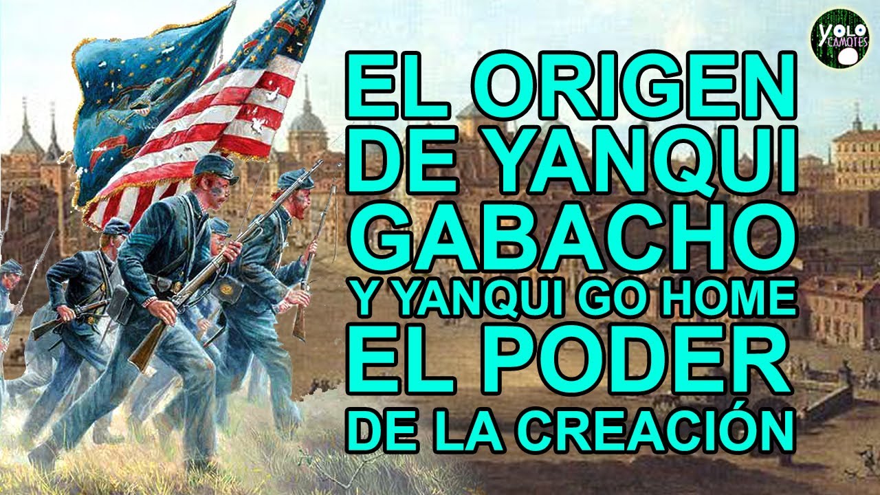 El origen de Yanqui, Gabacho y Yanqui Go home - el poder de la creación ...