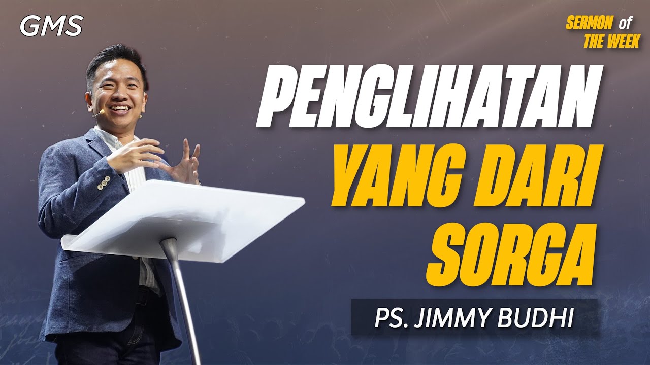 Sermon of the Week | PENGLIHATAN YANG DARI SORGA - Ps. Jimmy Budhi ...