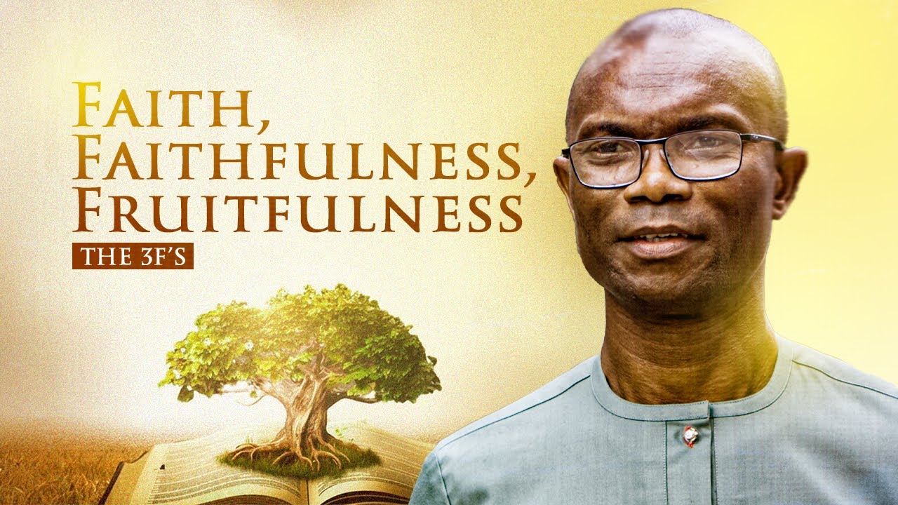 Faith, Faithfulness and Fruitfulness: 3 'F's of Christian Excellence ...