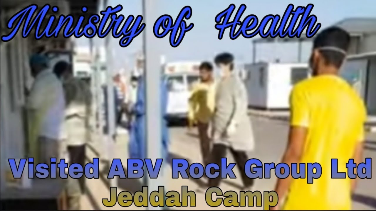 Ministry of Health visited ABV Jeddah Camp / ABV Rock Group Ltd. - YouTube