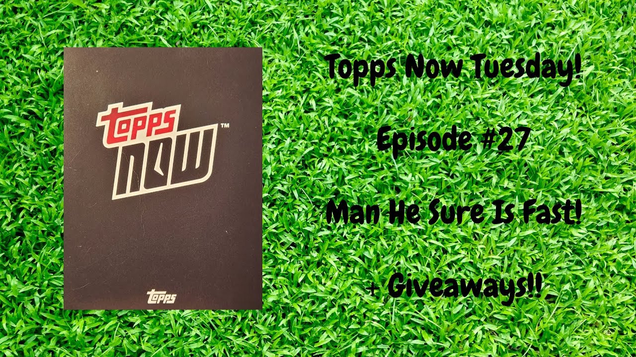 Topps Now Tuesday Episode #27! Man He Sure Is Fast! Plus Giveaways ...