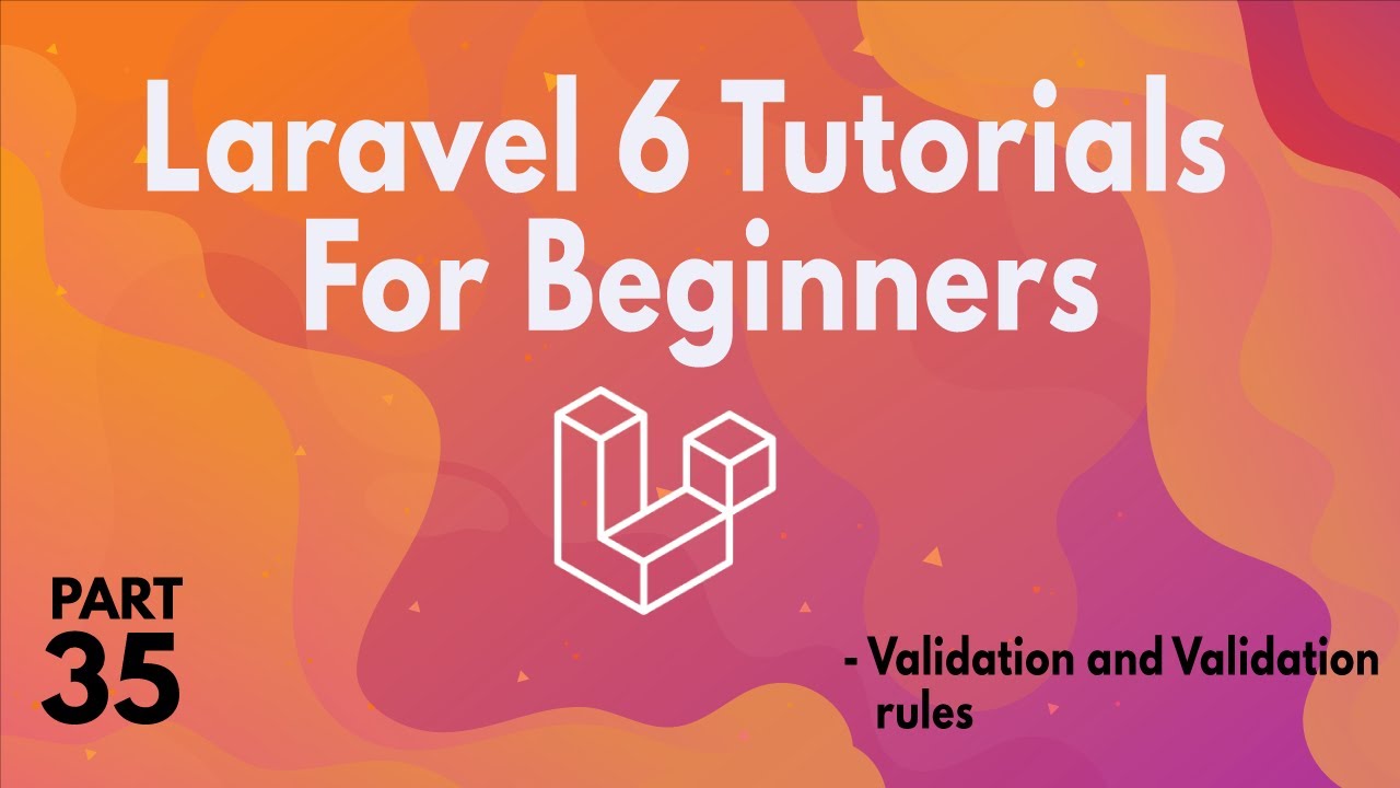 Laravel 6 Tutorials For Beginners Part 35 Validation And Validation