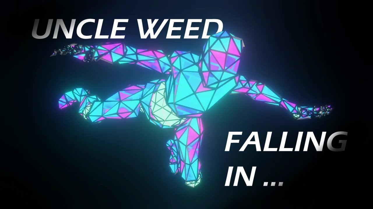 Uncle weed - falling in ... - YouTube