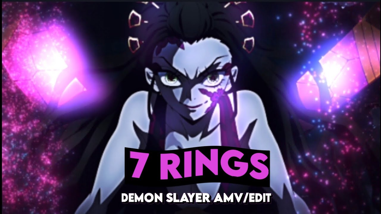「7 Rings 💍」- Tanjiro Vs Daki Demon Slayer 「AMV/EDIT」Quick ! - YouTube