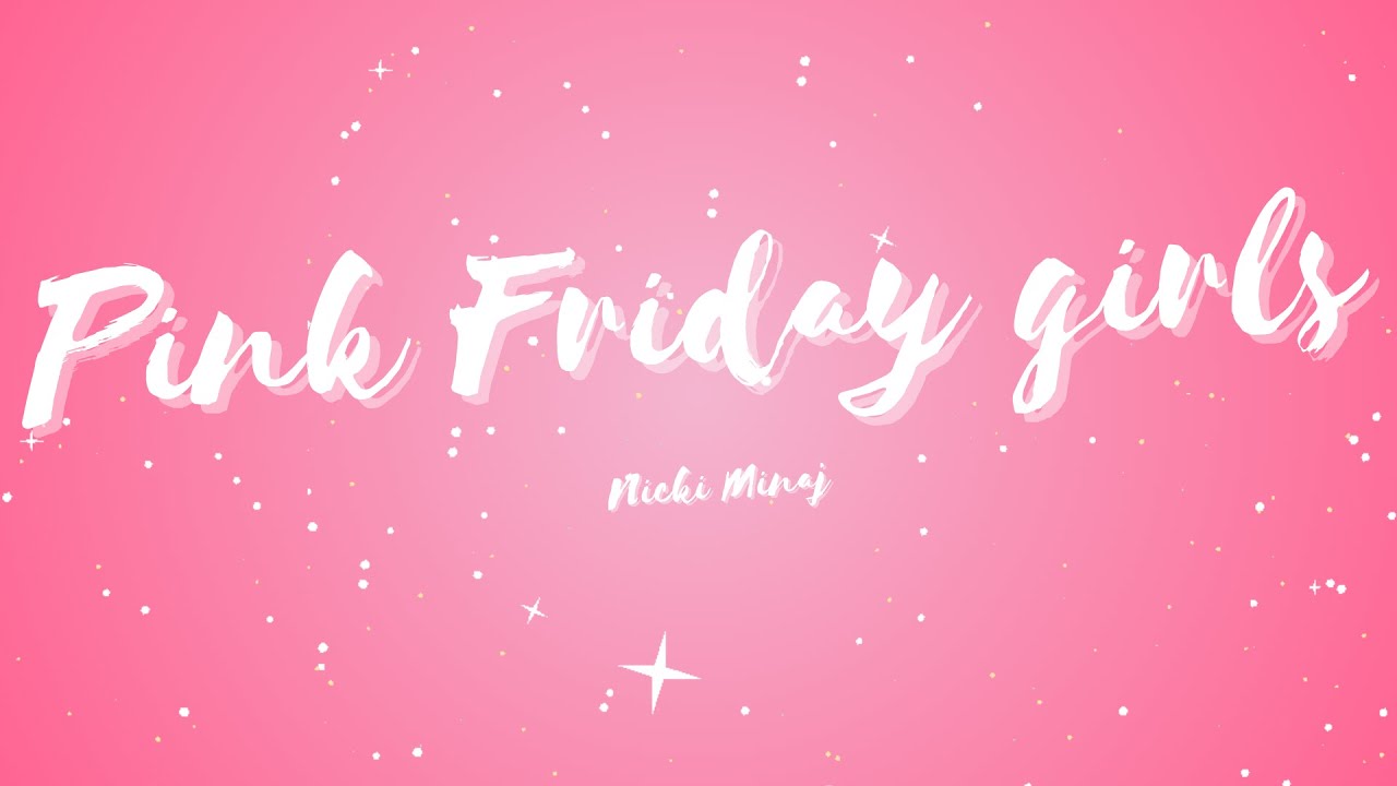 Pink Friday Girls - Nicki Minaj (Lyric Video) - YouTube