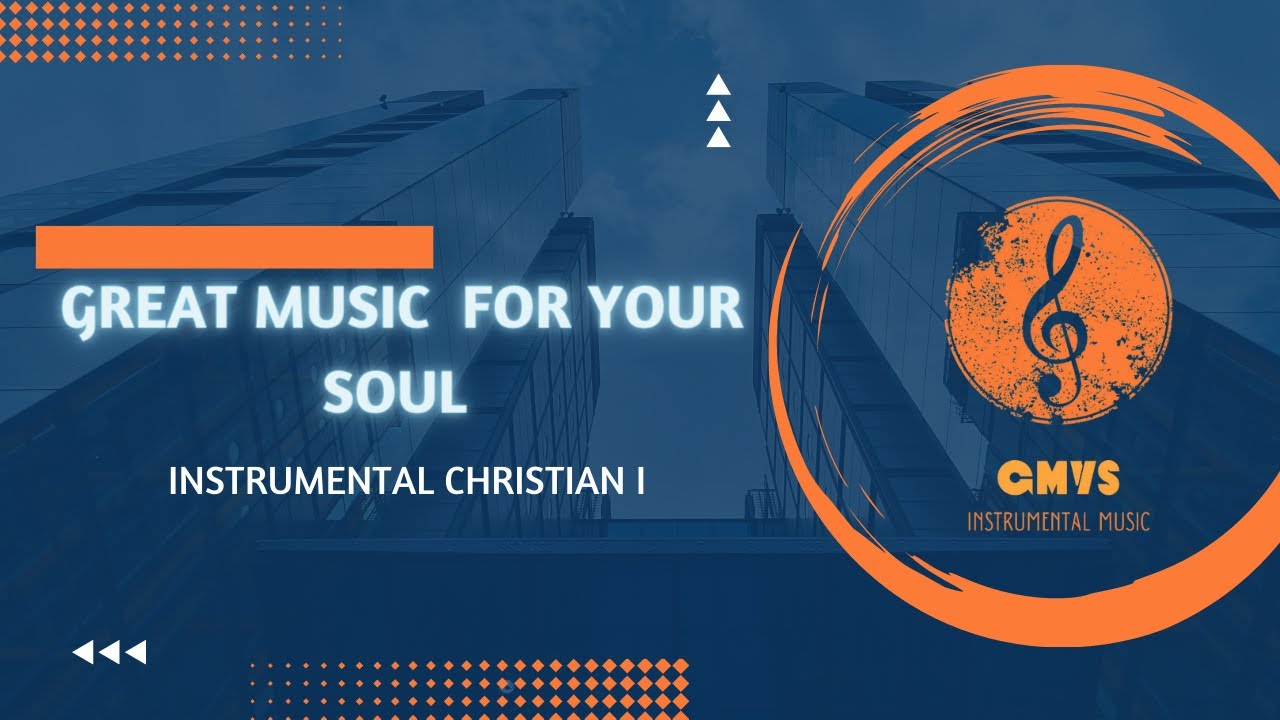 INSTRUMENTAL CHRISTIAN MUSIC FOR YOUR SOUL. - YouTube